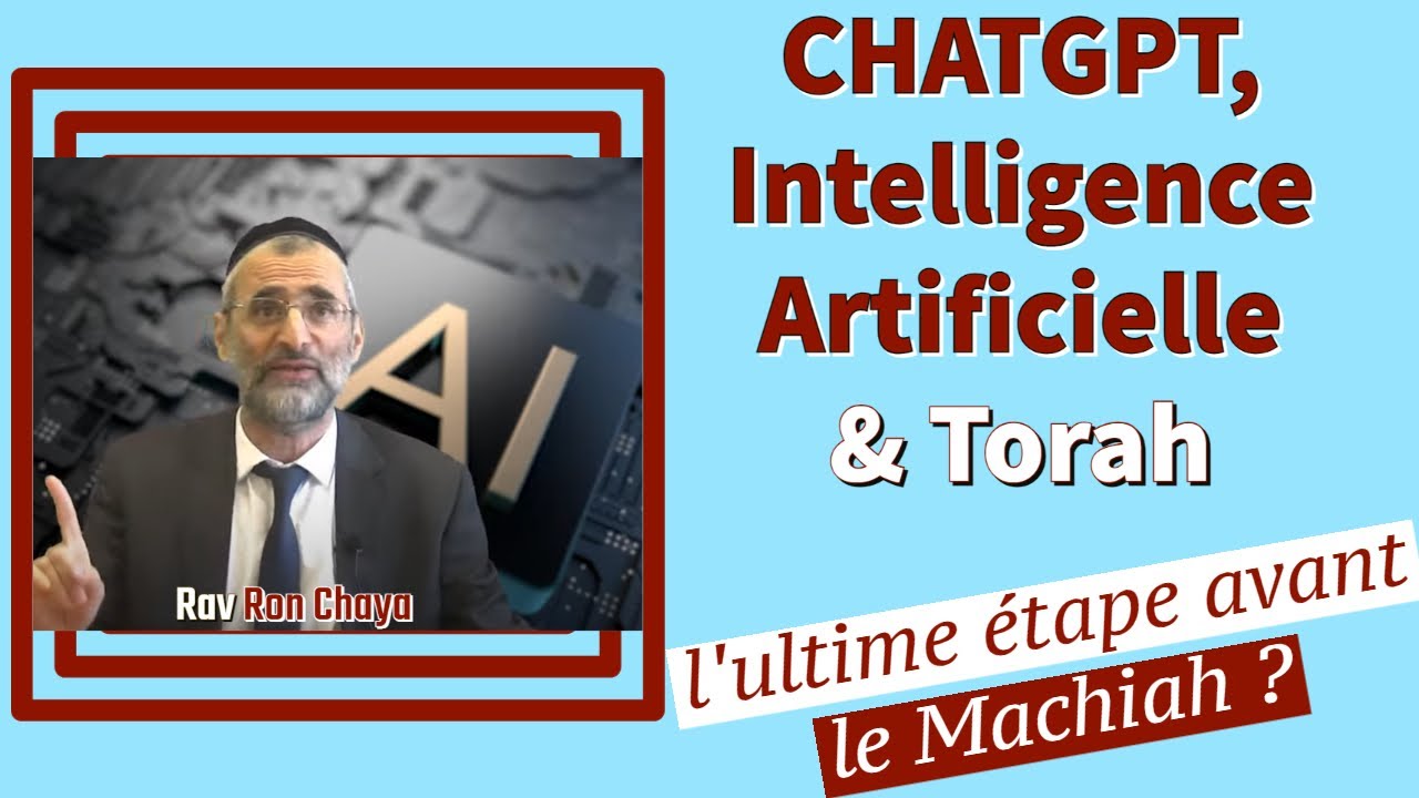 CHATGPT, Intelligence Artificielle & Torah : l'ultime étape avant le ...